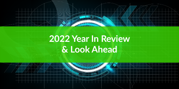 2022 Year In Review & Look Ahead