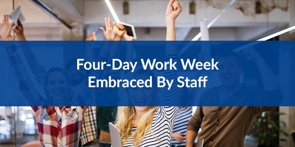 Four-Day Workweek Embraced By Staff