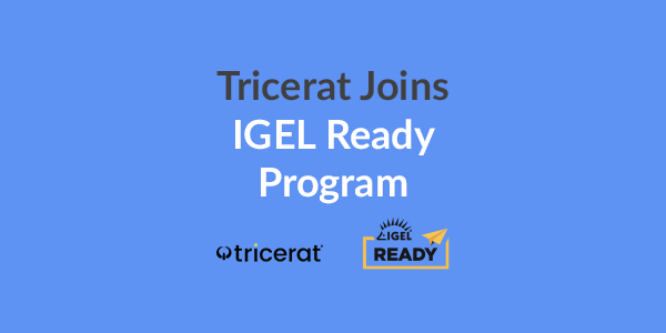Tricerat Joins IGEL Ready Program