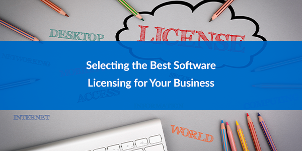 What Software Licensing is Best for Your Organization?