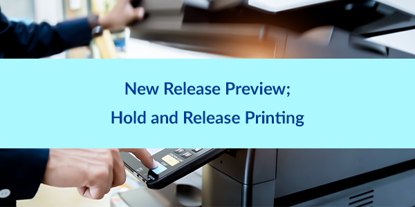 New Release Preview; Hold and Release Printing