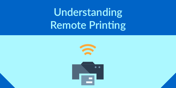 Understanding Remote Printing