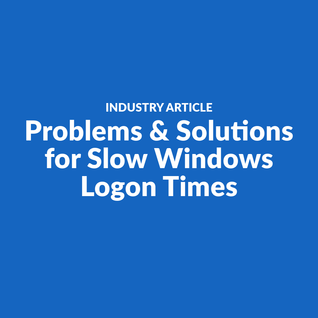 Problems and Solutions For Slow Windows Logon Times