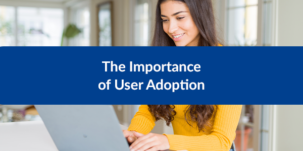 The Importance of User Adoption